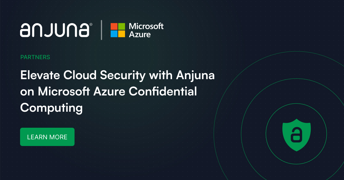 Anjuna Partner: Microsoft Azure Anjuna Partner: Microsoft Azure