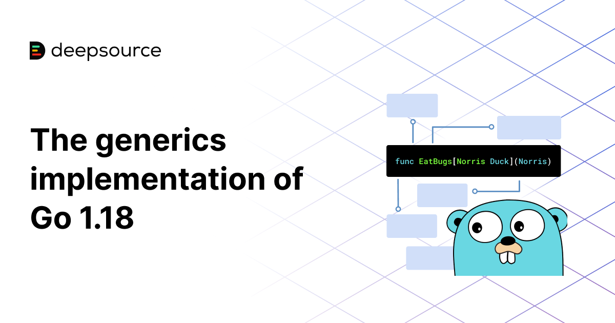 The generics implementation of Go 1.18 - DeepSource