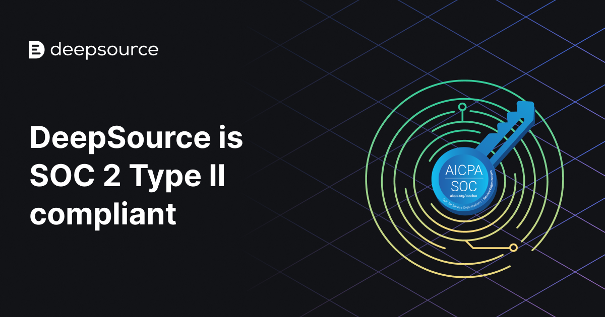 DeepSource is now SOC 2 Type II compliant - DeepSource