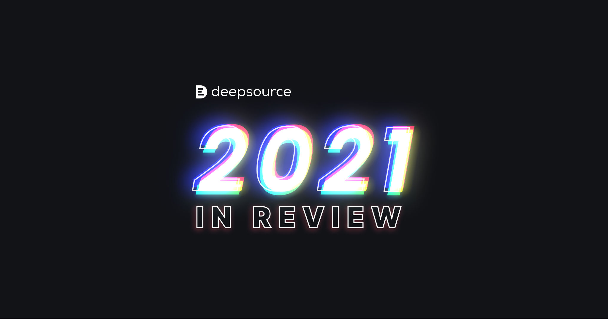 DeepSource: 2021 In Review - DeepSource