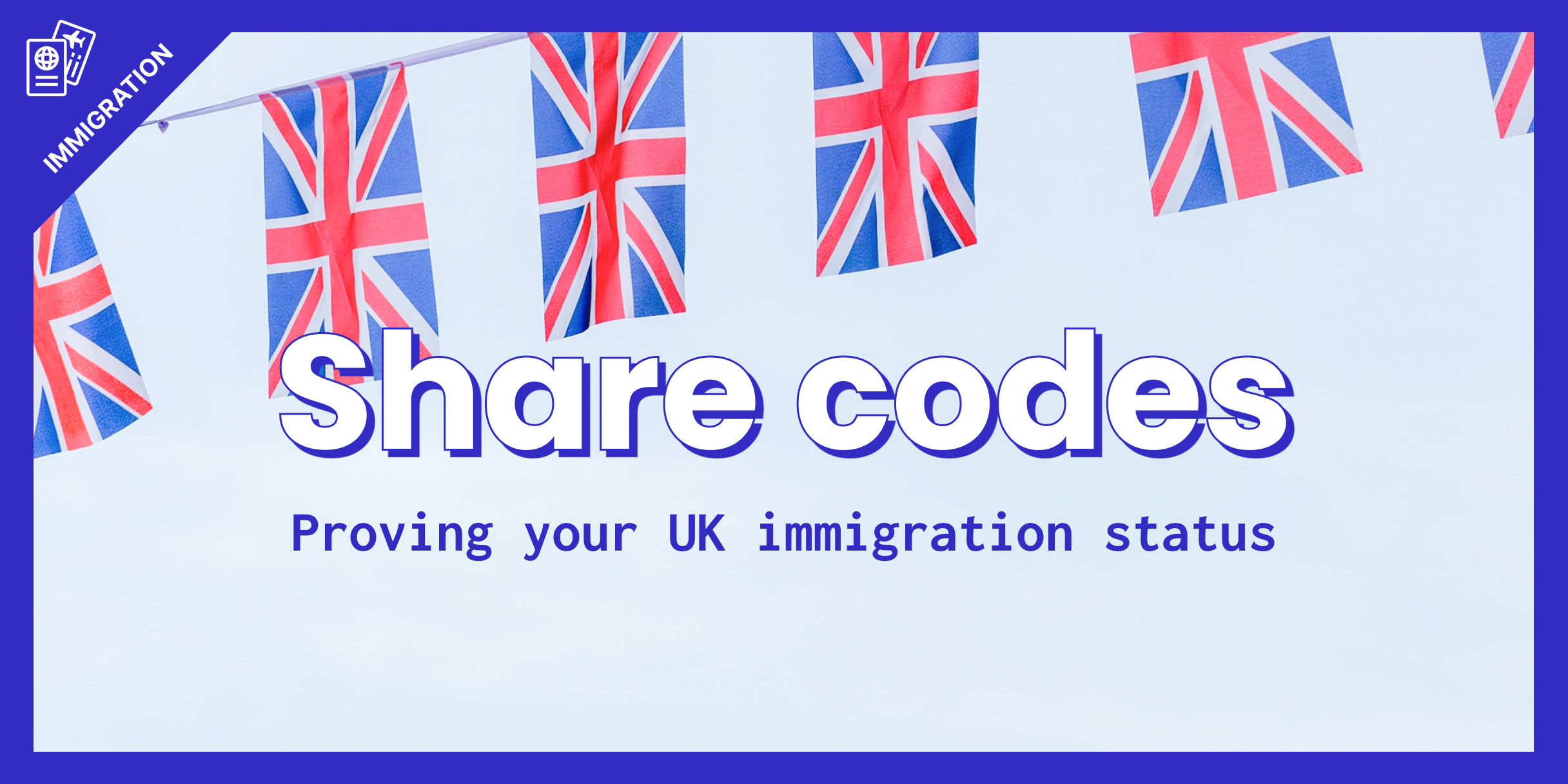 Migrate blog - Proving your UK immigration status: Share codes