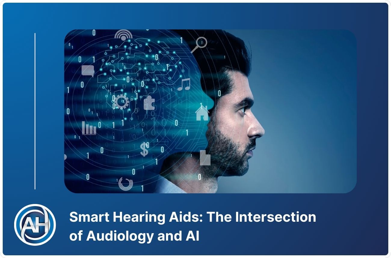 Smart Hearing Aids: The Intersection of Audiology and AI