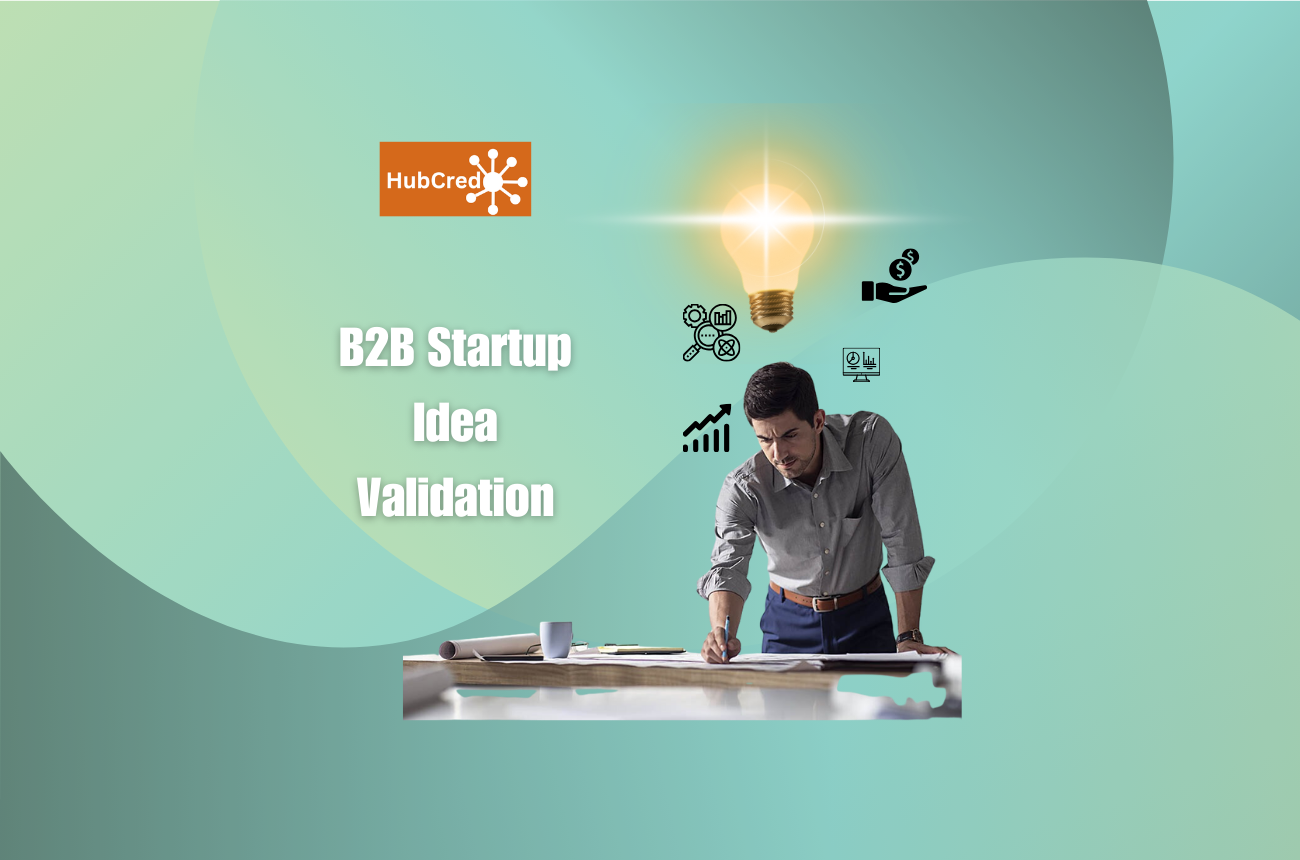 How to Validate a B2B Startup Idea Effectively: A Step-By-Step Guide