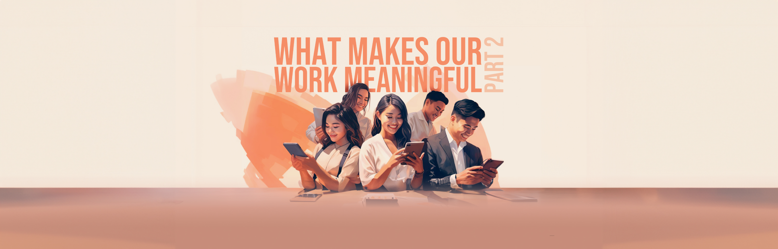 What Makes Our Work Meaningful, Part Two