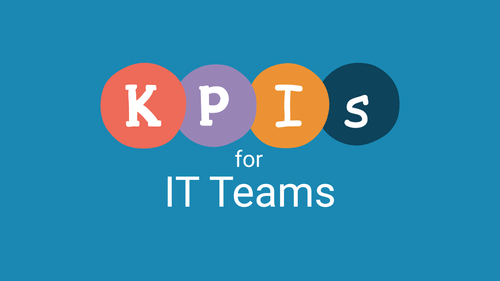 IT KPIs - The 12 IT KPI Examples You Need to Track