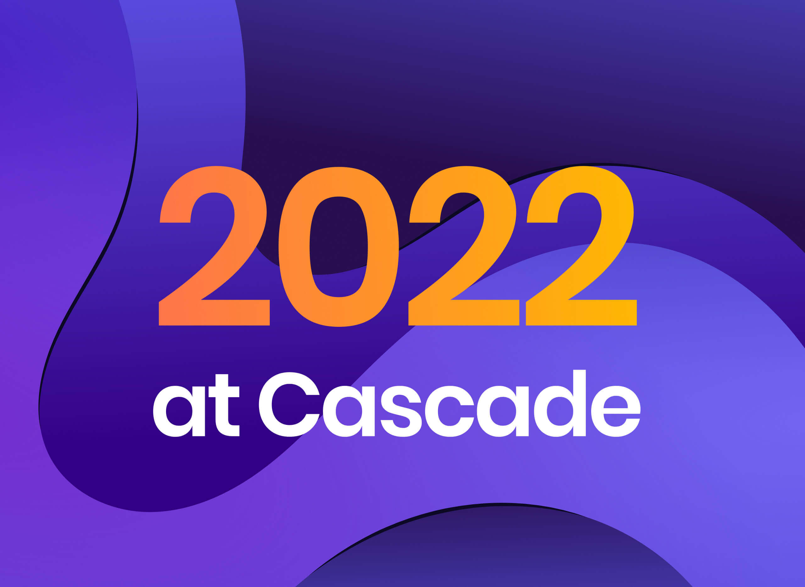 2022 at Cascade: our greatest year (yet)!