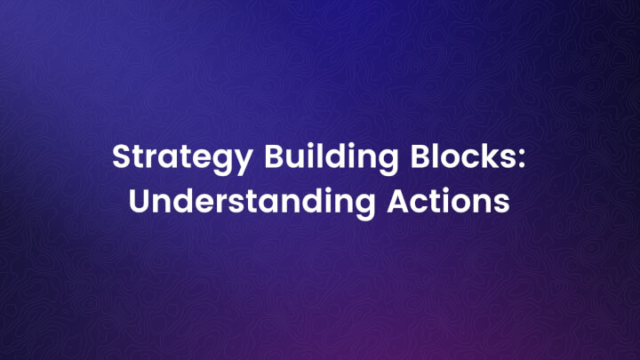 Strategy Building Blocks: Understanding Actions - Cascade Videos