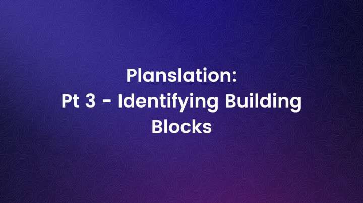 Planslation Pt 3: Identifying Building Blocks - Cascade Videos