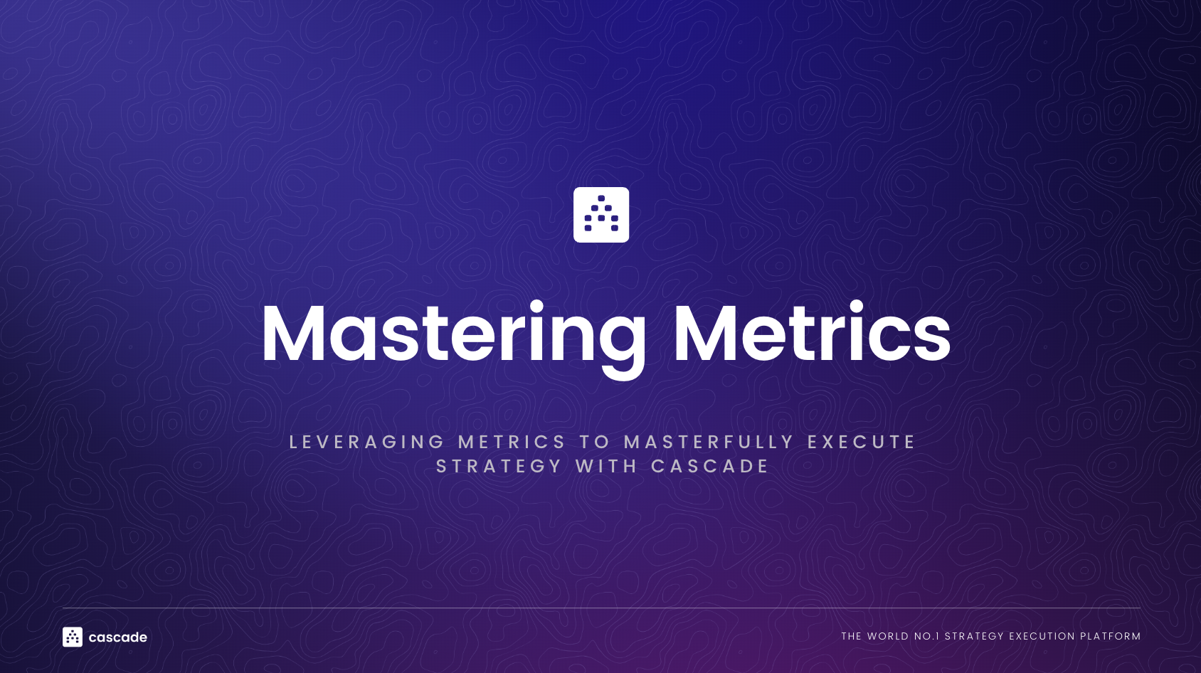 Webinar Recording: Mastering Metrics - Cascade Videos