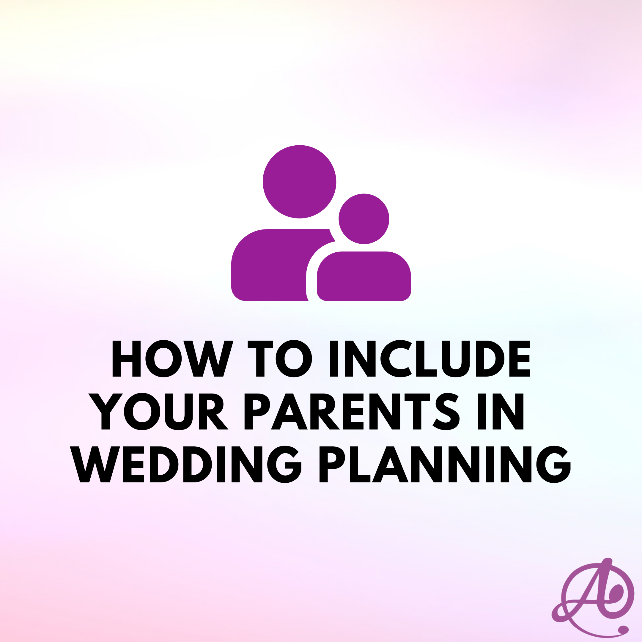 How to Include Your Parents in Your Wedding Planning