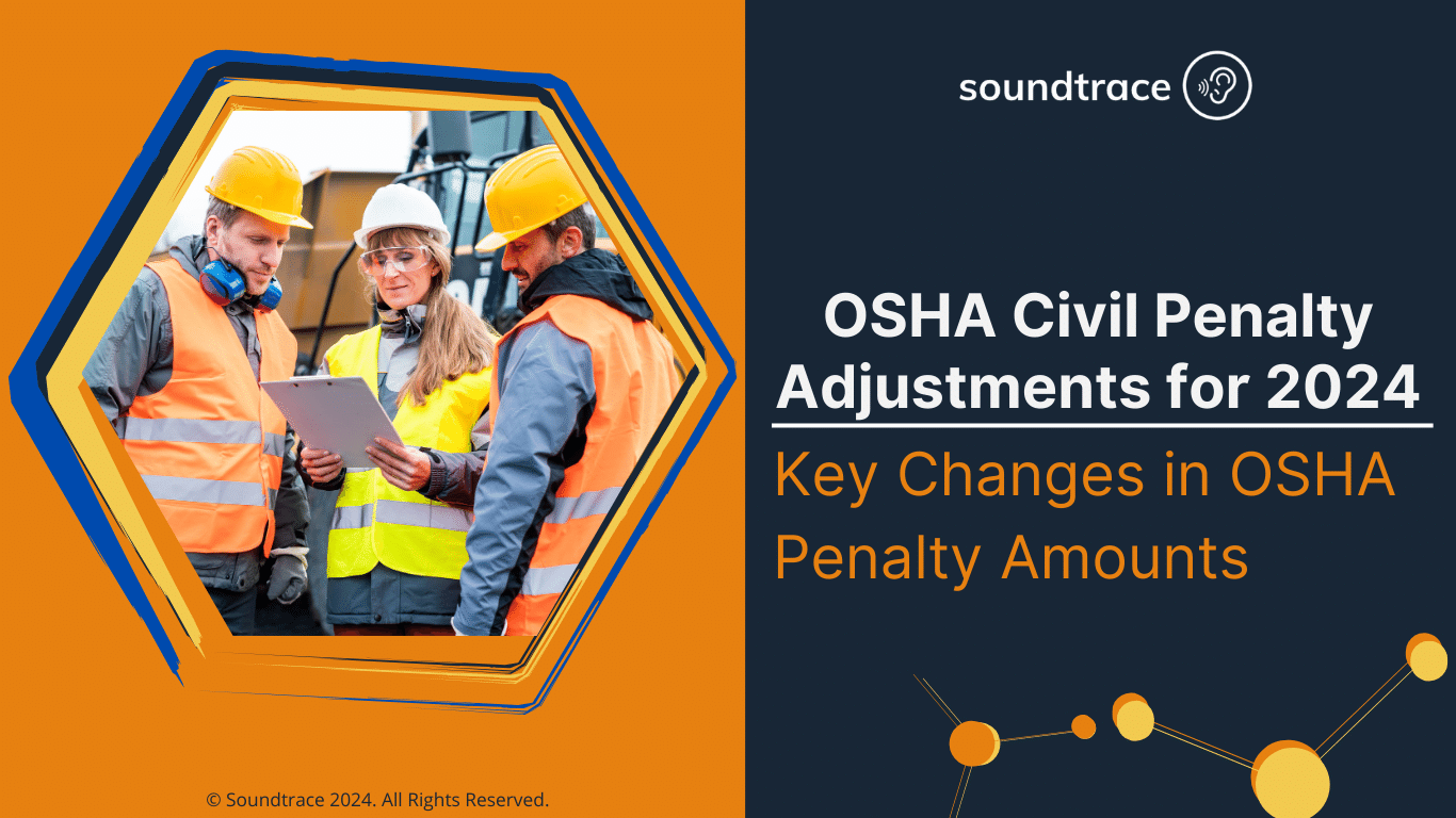 2024 OSHA Civil Penalty Adjustments: What You Need to Know | Soundtrace ...