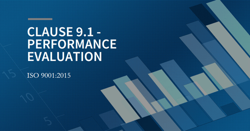 Clause 9.1 - Performance Evaluation in ISO 9001:2015: A Comprehensive Guide