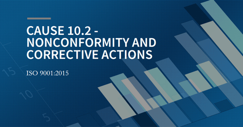ISO 9001 Clause 10.2: A Guide to Nonconformity and Corrective Actions