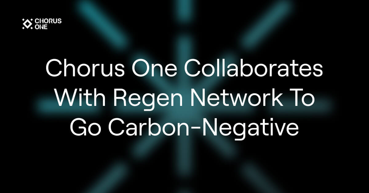 Chorus One collaborates with Regen Network to go carbon-negative