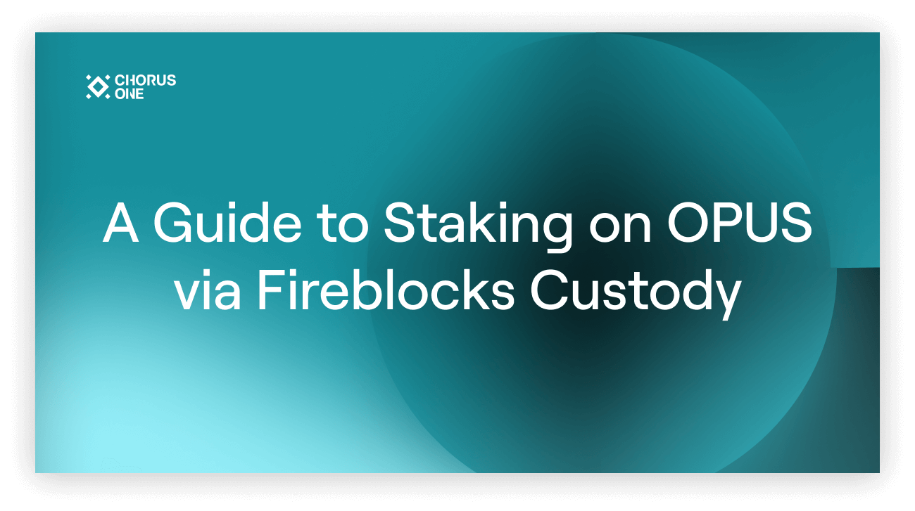 How to Stake on OPUS via Fireblocks Custody
