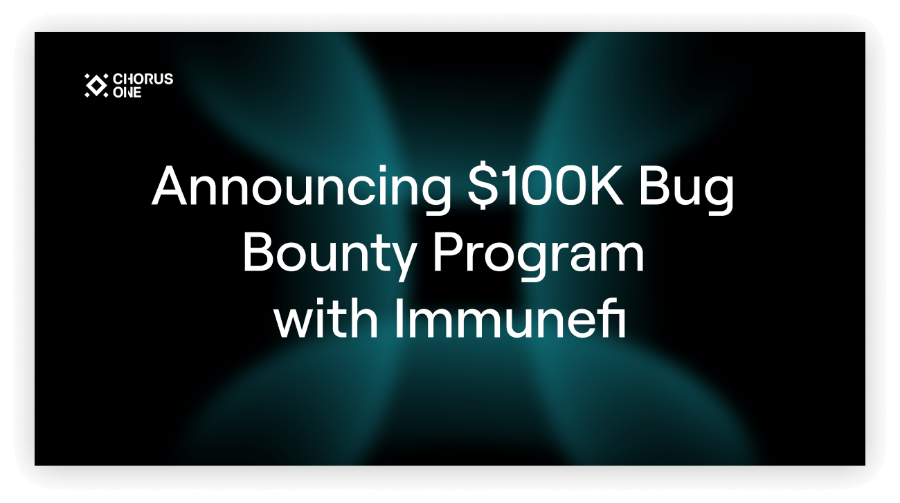 Announcing $100K Bug Bounty Program with Immunefi | by Rishi Sidhu | Chorus One