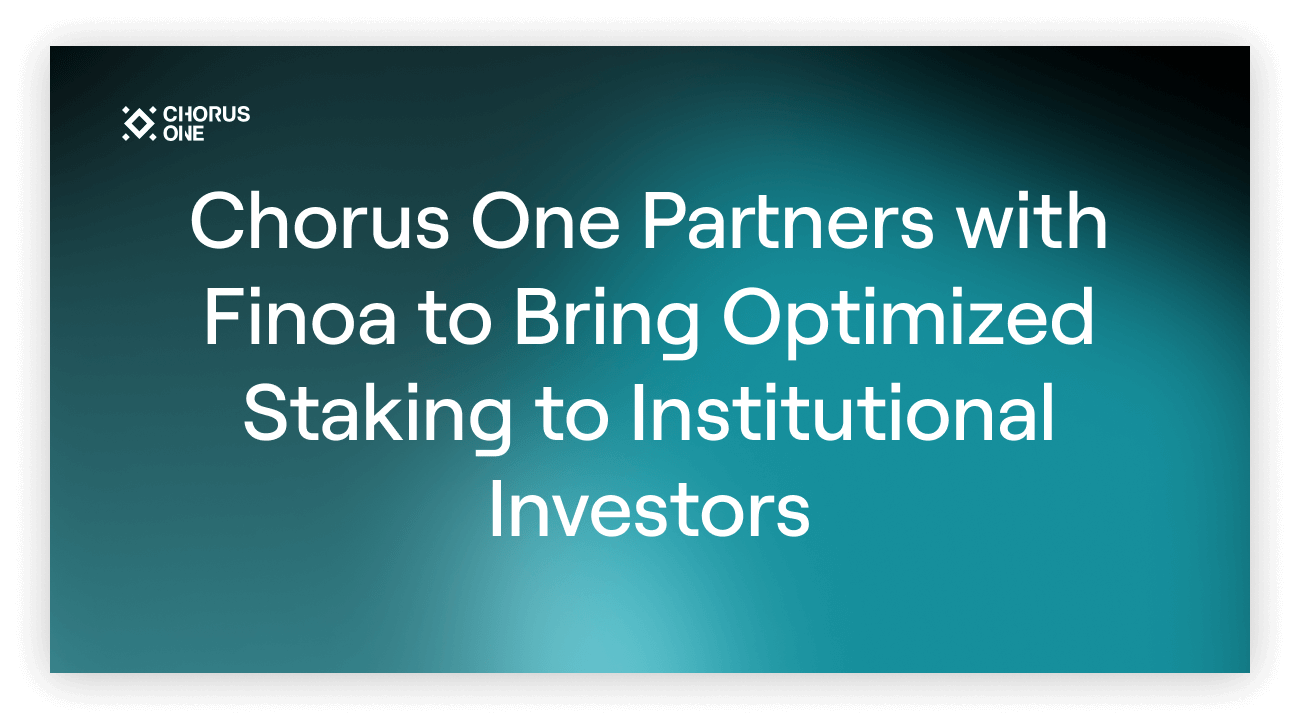 Chorus One Partners with Finoa to Bring Optimized Staking to ...