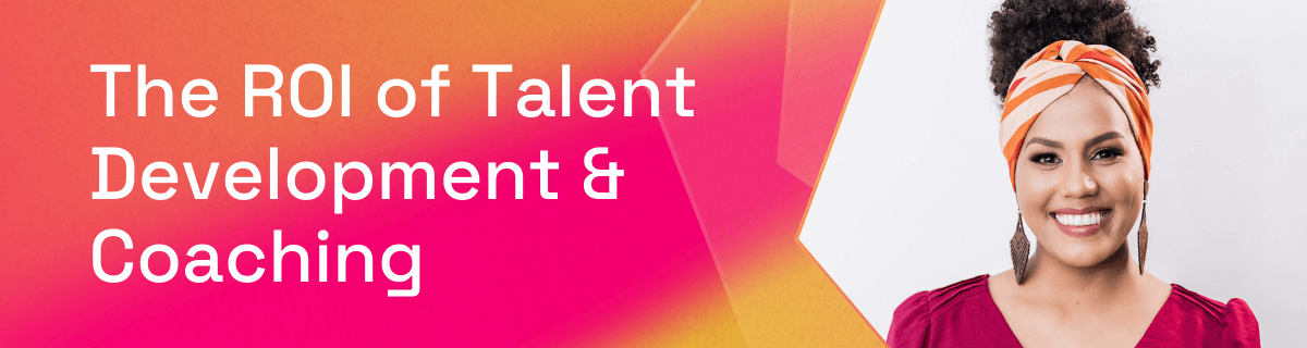 Deeper Signals | The ROI of Talent Development & Coaching