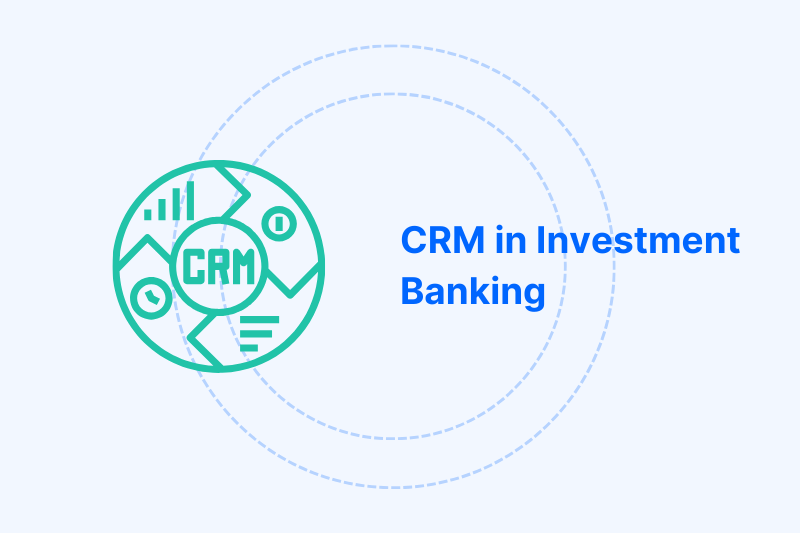 The Role of CRM in Investment Banking: Introducing the Best Platforms