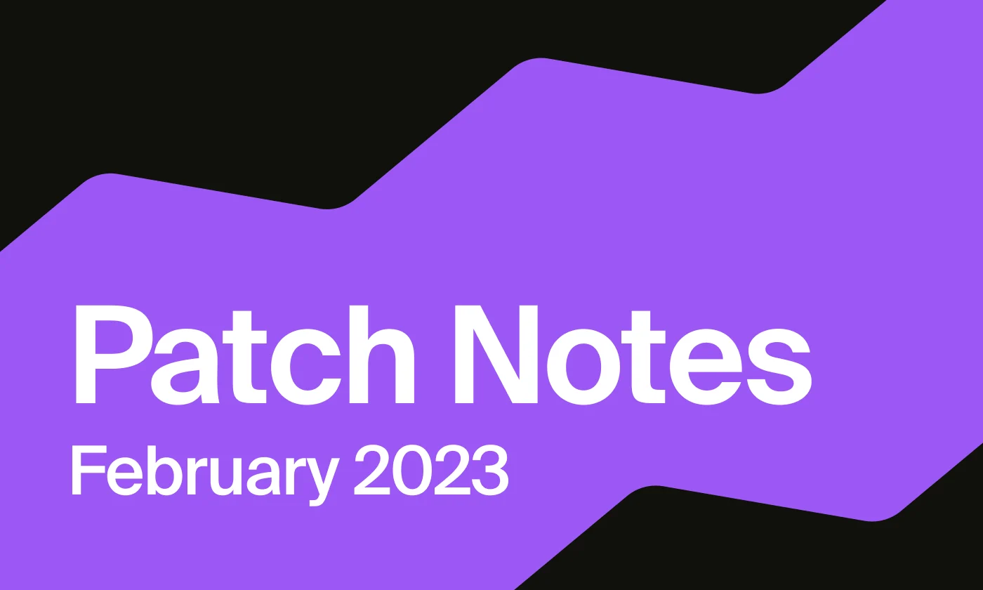 Patch Notes: February 2023