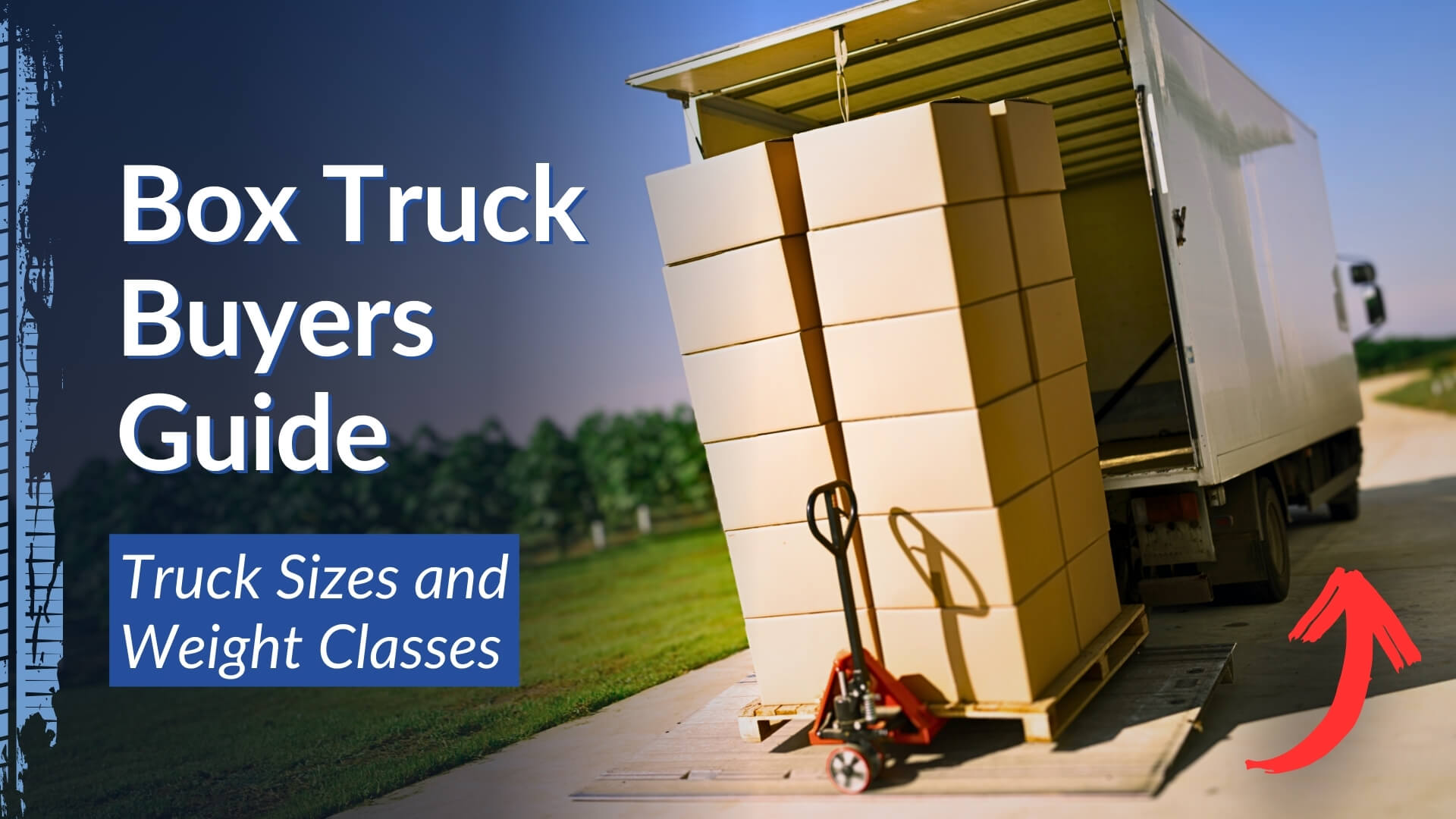 Buyer's Guide to Commercial Box Trucks: Box Truck Sizes and Weight Classes