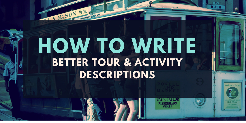 How to Write Powerful Tour and Activity Descriptions to Increase ...