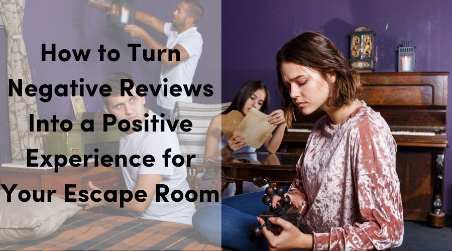 How to Turn Negative Reviews Into a Positive Experience For Your Escape ...