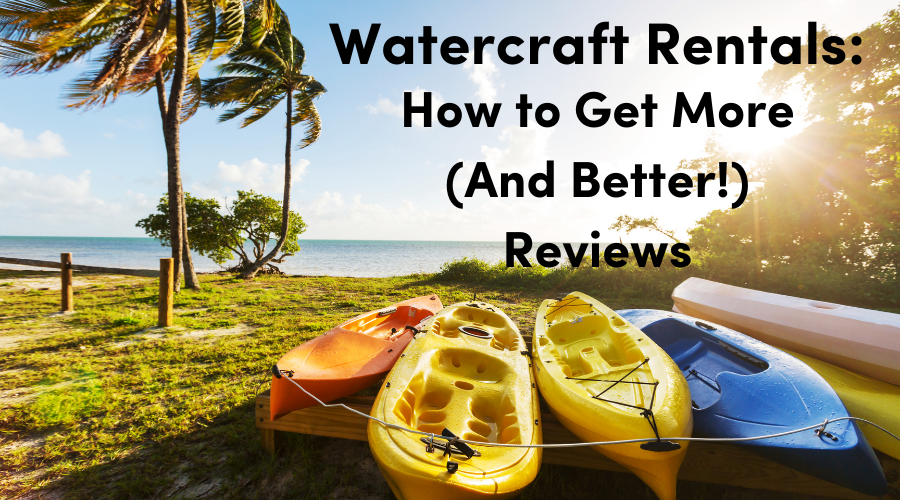 8 Ways To Increase Positive Reviews For Your Watercraft Rental Business ...