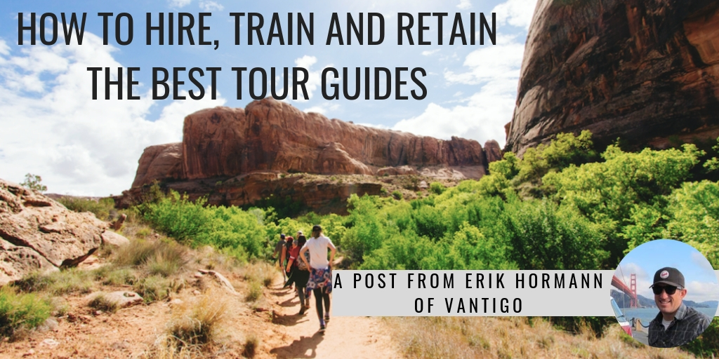 How to Hire, Train and Retain the Best Guides: A Tour Operator’s ...