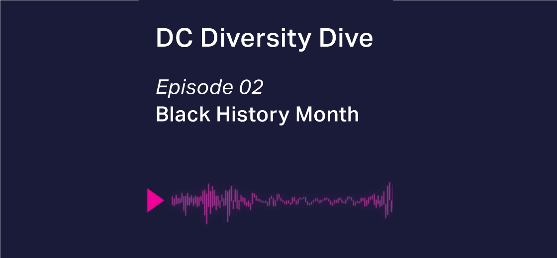 DC Diversity Dive Episode 2: Black History Month