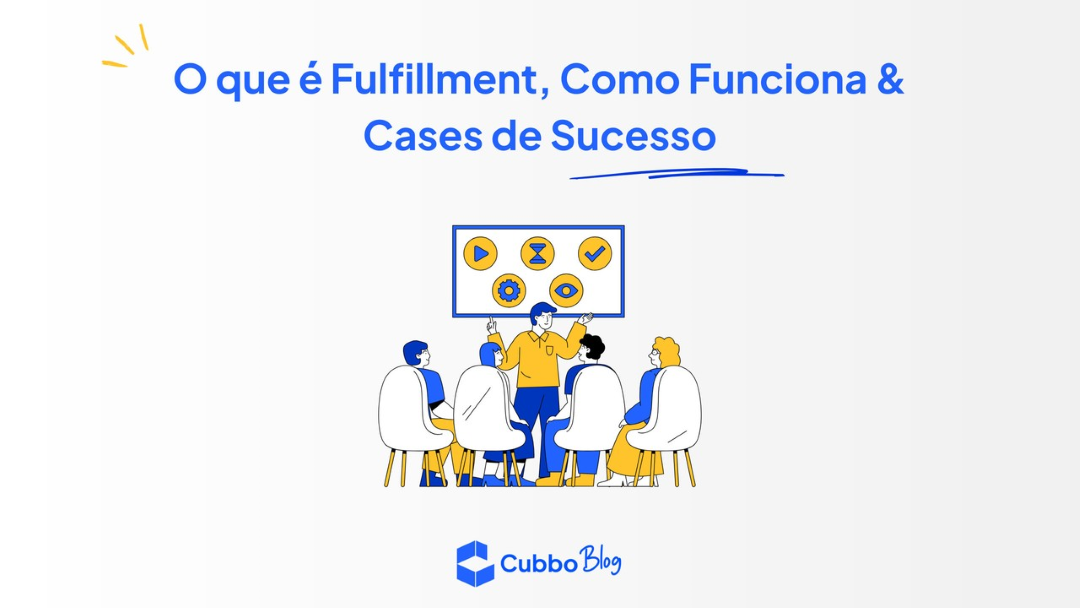 O que é fulfillment, como funciona, cases e vantagens