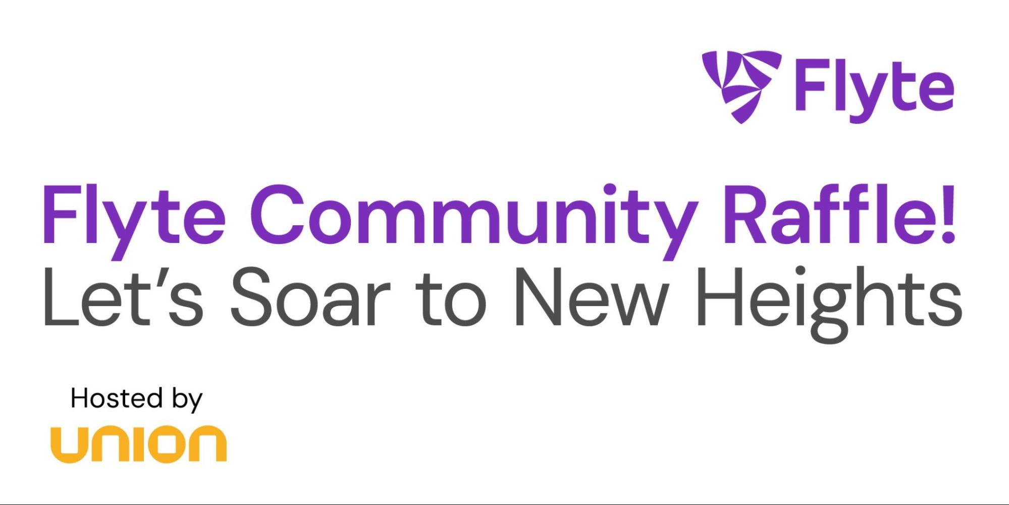 Flyte Weekly Community Raffle: Let’s Soar to New Heights • Union.ai