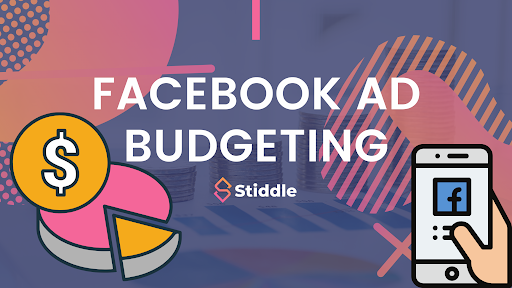 #1 Best Guide on Facebook Ad Budgeting | Stiddle Blog | The Blog for ...