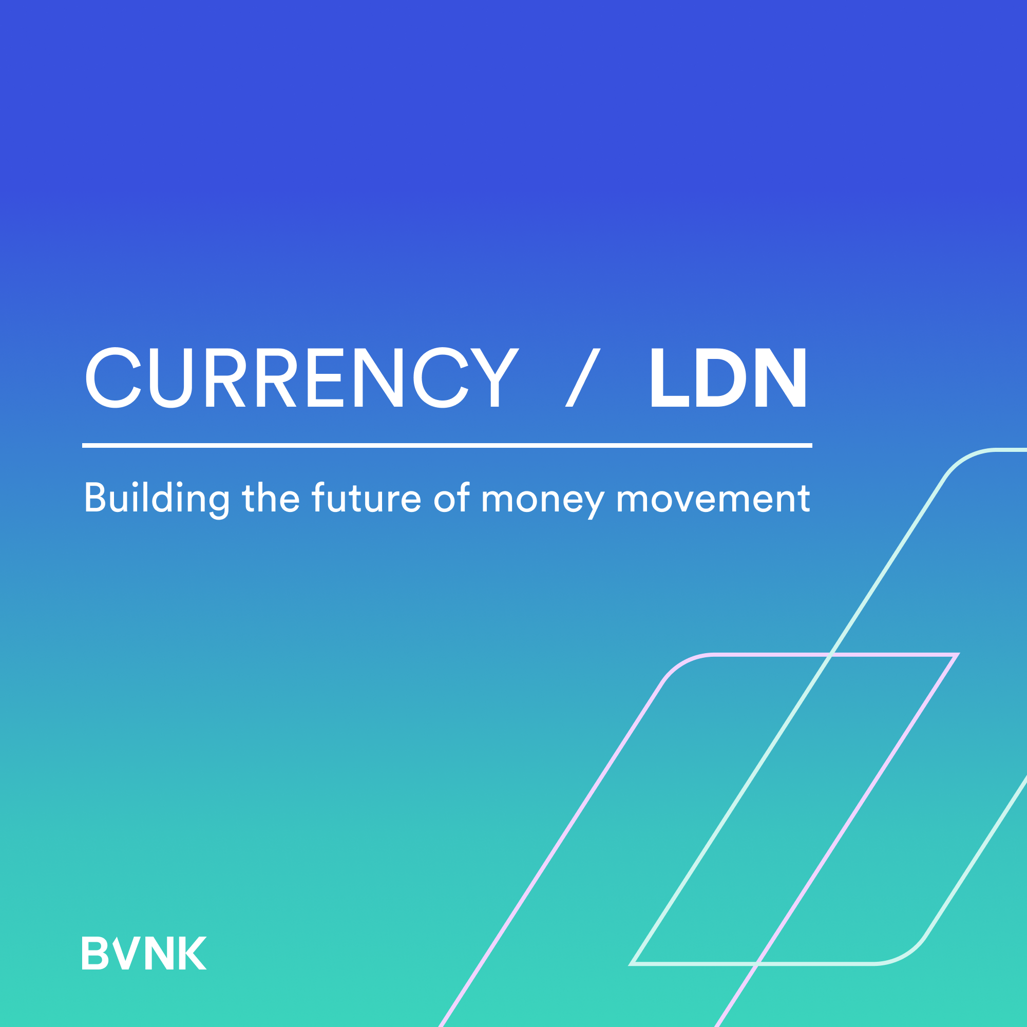 Join BVNK and guests for Currency LDN to explore the future of money movement | BVNK Blog