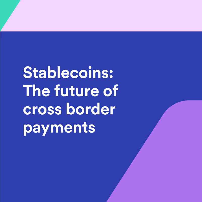 Why stablecoins are the future of cross-border payments | BVNK Blog