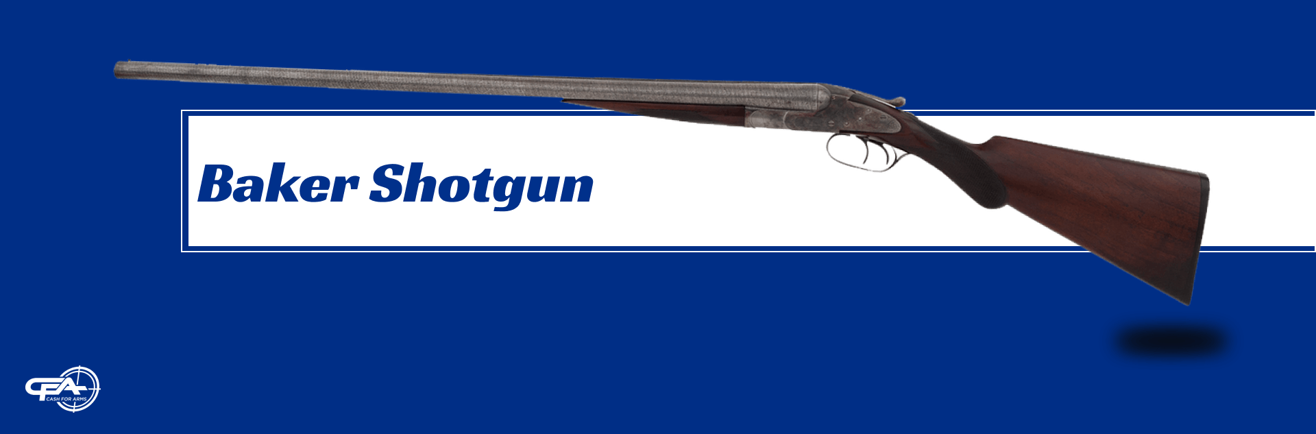 How Much is a Baker Shotgun Currently Worth? We buy guns.