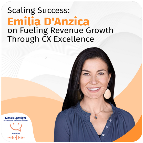 Scaling Success: Emilia D'Anzica on Fueling Revenue Growth Through CX ...