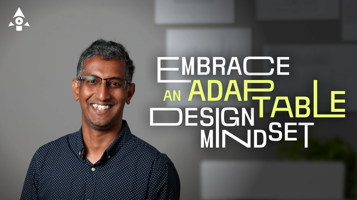 Embrace an adaptable design mindset | Design masterclass