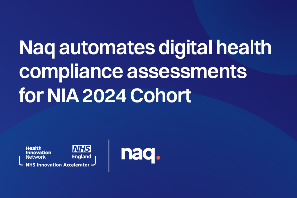 NHS Innovation Accelerator uses Naq to automate NHS DTAC readiness ...
