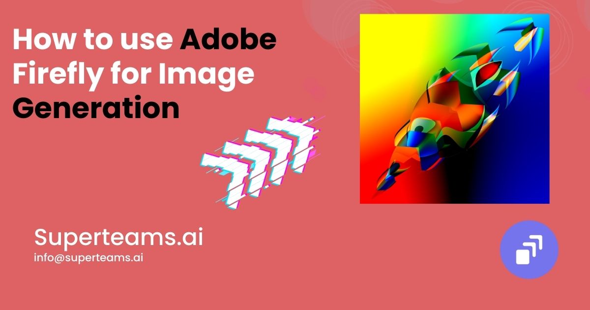 How to use Adobe Firefly for Image Generation - Superteams.ai