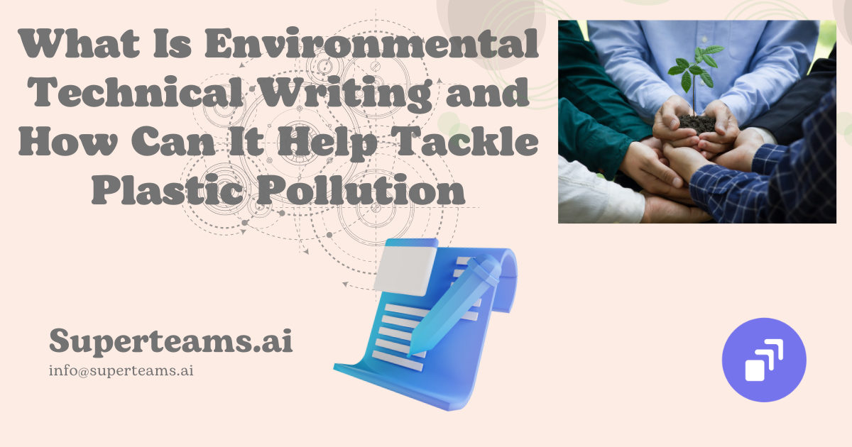 What Is Environmental Technical Writing and How Can It Help Tackle ...