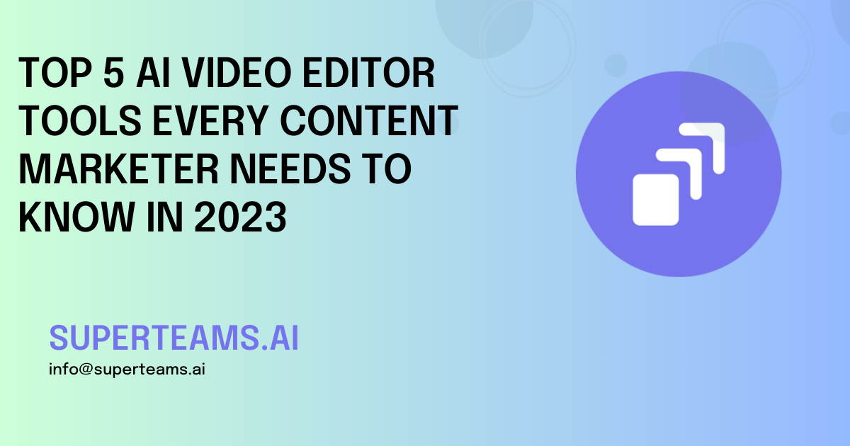 Top 5 AI Video Editor Tools Every Content Marketer Needs to Know in ...
