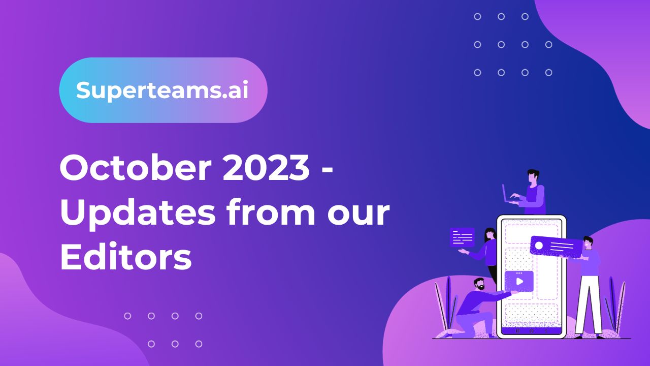 October 2023 - Updates from Superteams.ai Editors - Superteams.ai