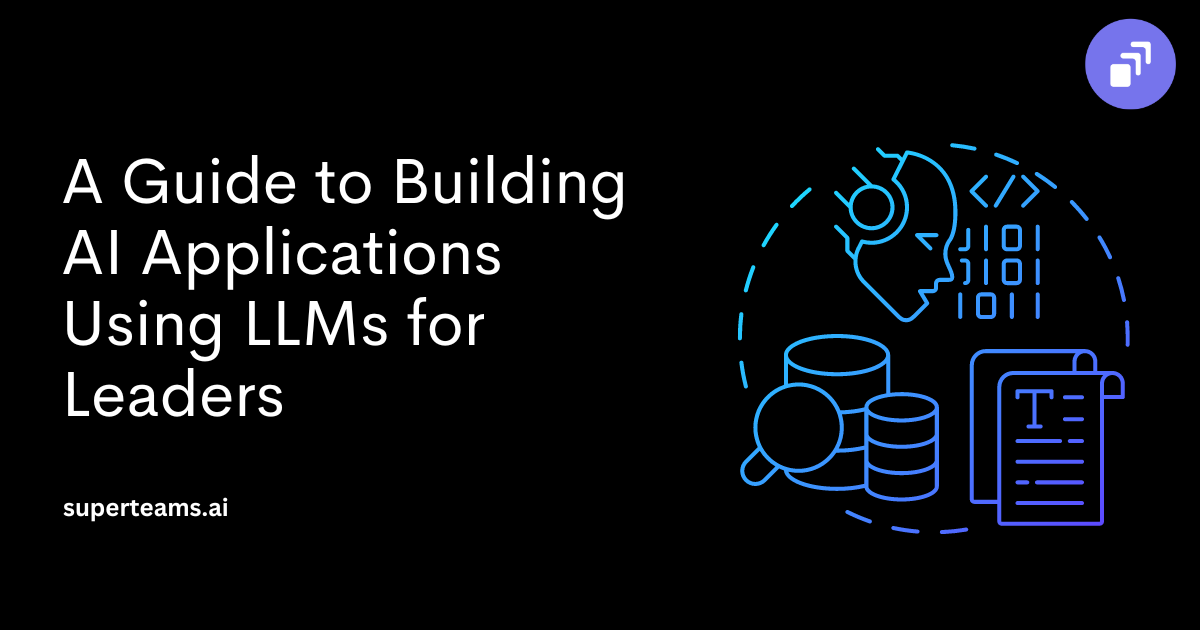 A Guide to Building AI Applications Using Large Language Models (LLMs ...