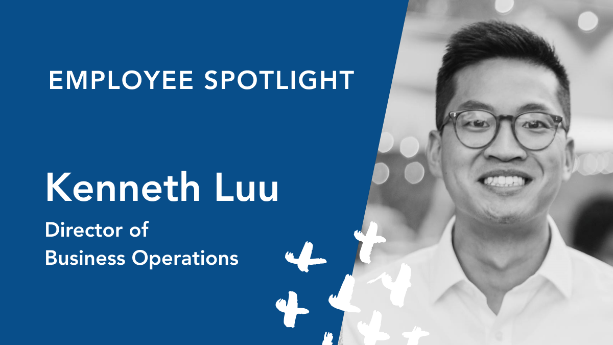 Employee Spotlight: Kenneth Luu, Director of Business Operations