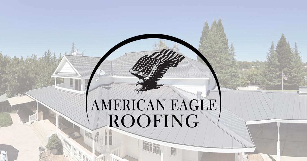 American Eagle Roofing - Expert Roofing Company in Shingle Springs, Ca