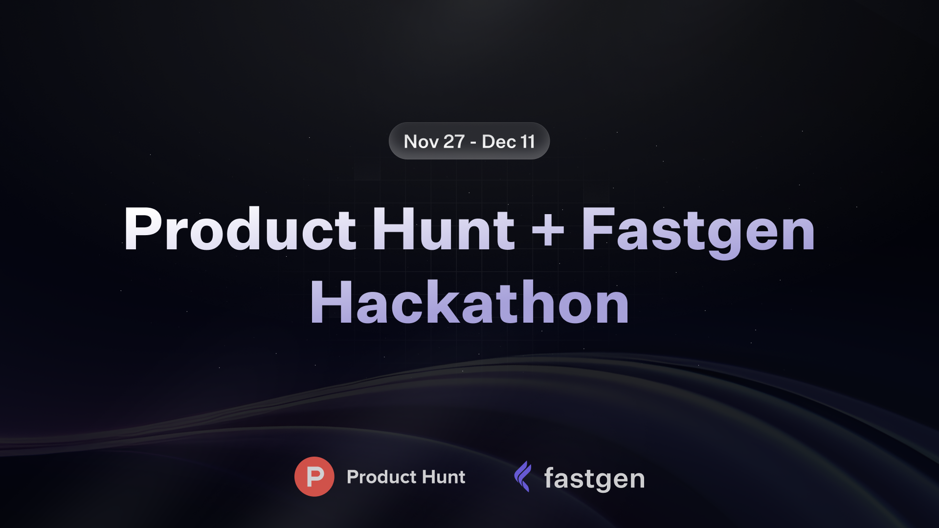 Product Hunt + Fastgen Hackathon