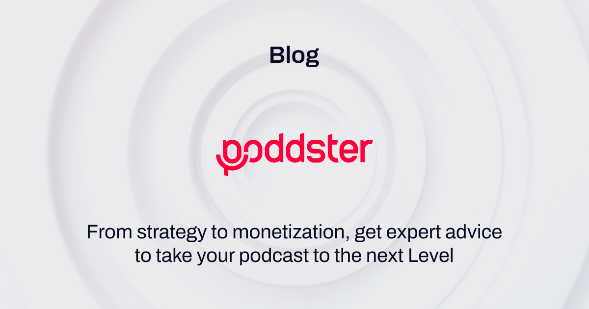 Podcast industry trends, insights and advice - Poddster Blog