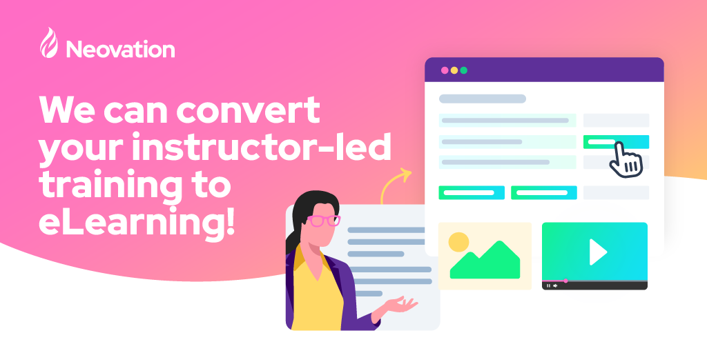 We Can Convert Your Instructor-Led Training to eLearning