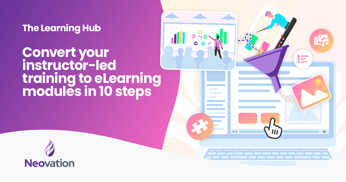 Convert instructor-led training to eLearning modules in 10 steps